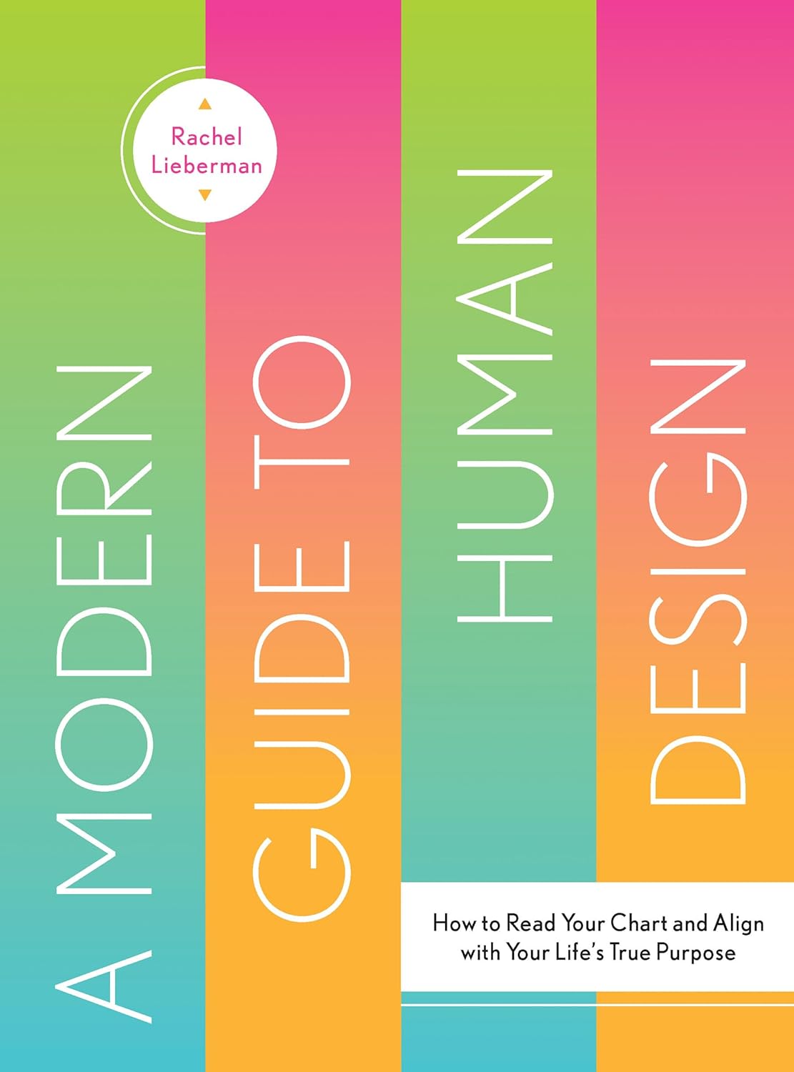 A Modern Guide to Human Design: How to Read Your Chart and Align with ...